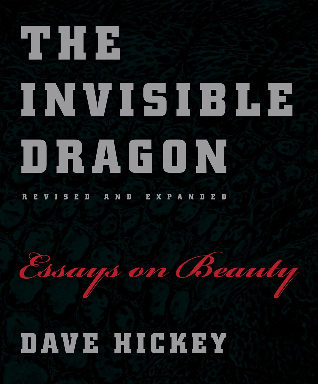 The Invisible Dragon: Essays on Beauty, Revised and Expanded: Hickey ...
