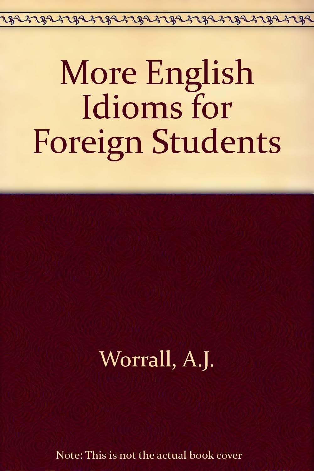 More English Idioms for Foreign Students: Unknown: 9780582524415 ...