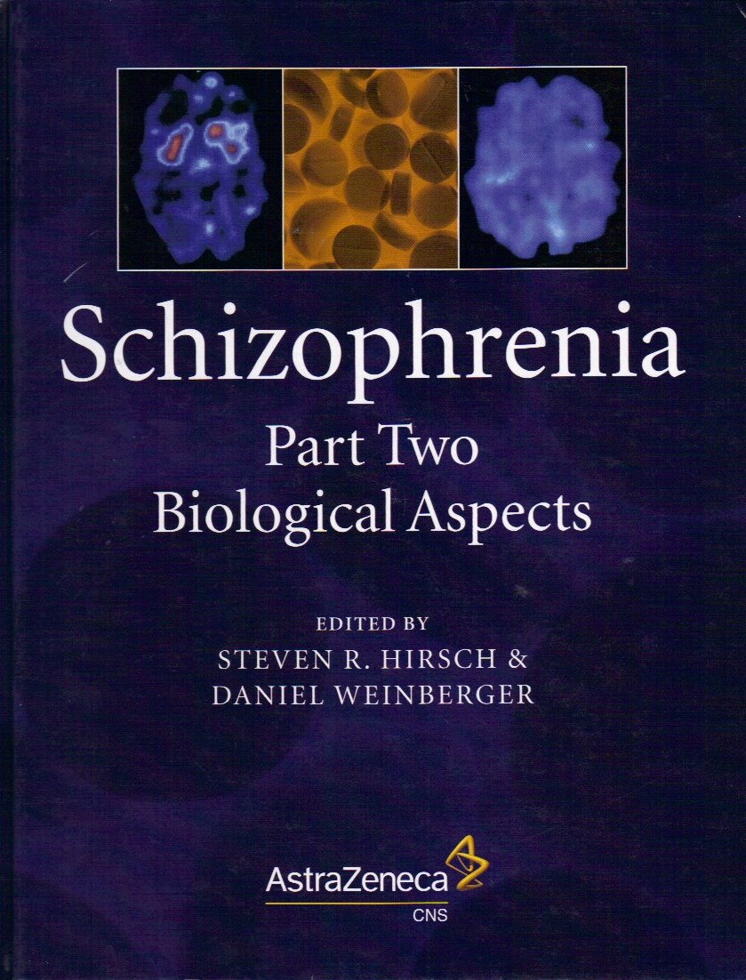 Schizophrenia Part Two Biological Aspects: Steven R.Hisch,Daniel ...