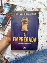 A empregada (A empregada – Livro 1): Bem-vinda à família : McFadden, Freida, Clapp, Roberta ...