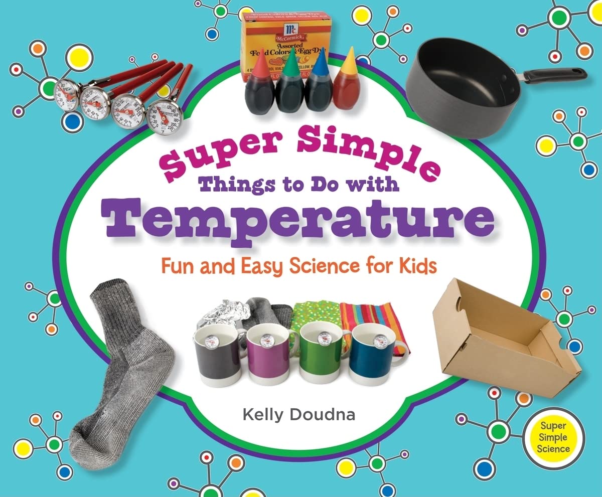 Super Simple Things to Do With Temperature: Fun and Easy Science for ...
