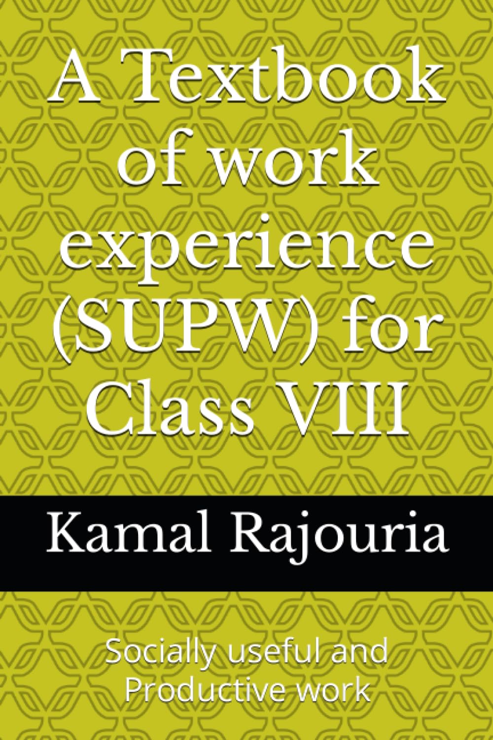 Buy A Textbook of work experience (SUPW) for Class VIII: Socially ...