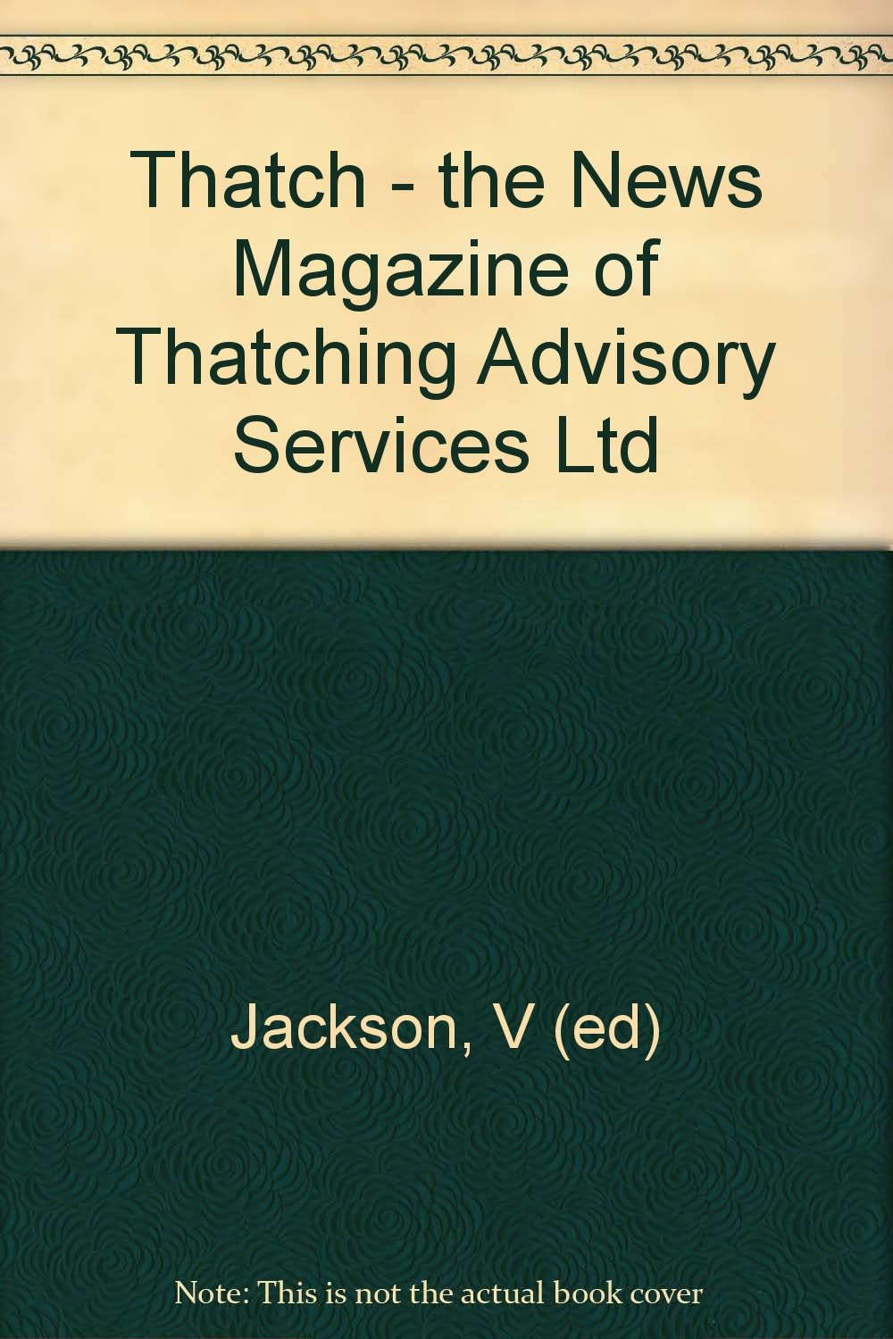 Thatch - the News Magazine of Thatching Advisory Services Ltd: Jackson, V (ed): Amazon.com: Books
