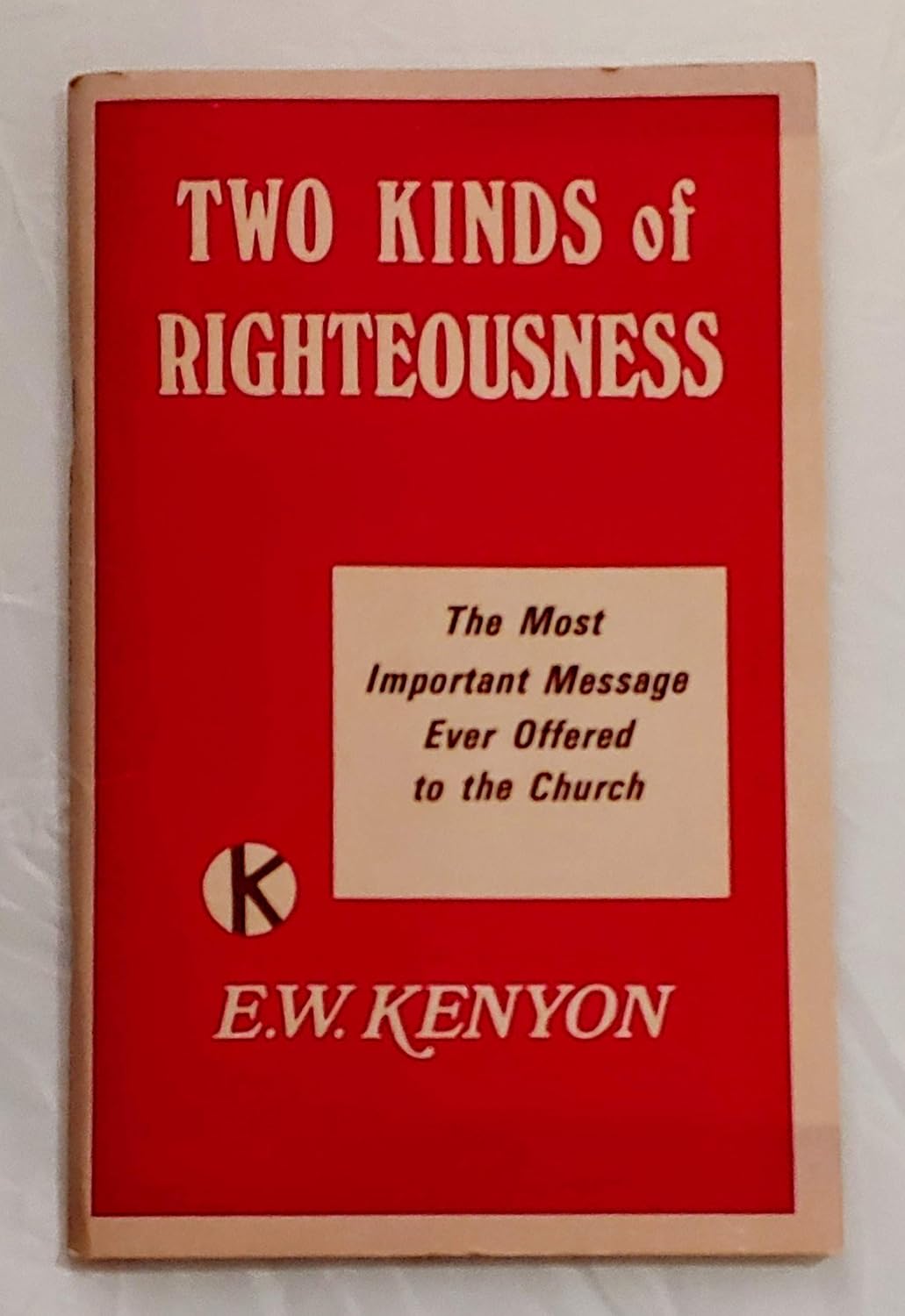Two Kinds of Righteousness: The Most Important Message Ever Offered to ...