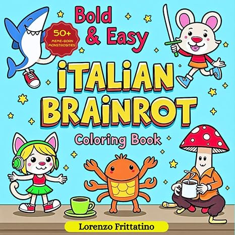 Bold & Easy Italian Brainrot Coloring Book : Frittatino, Lorenzo ...