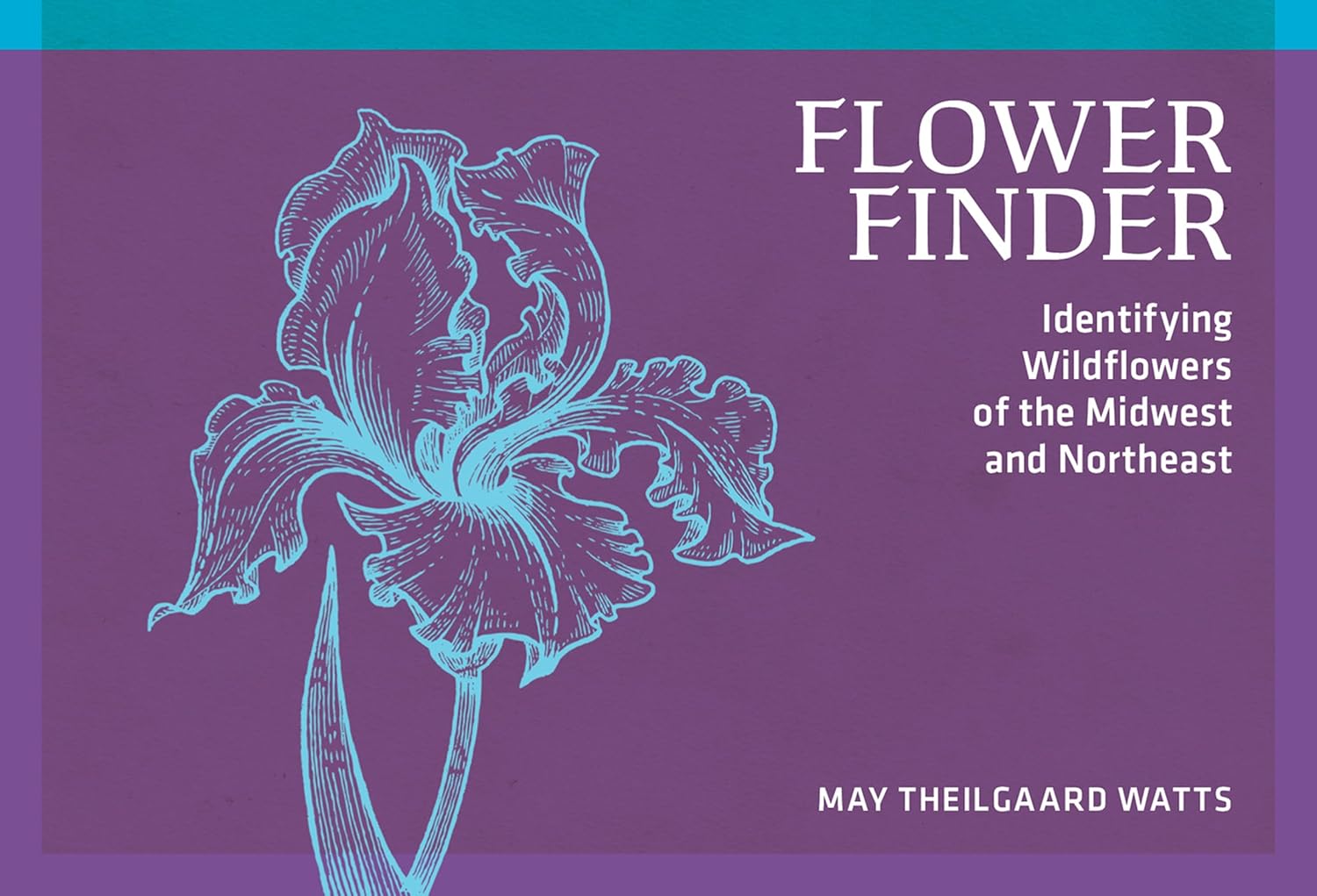 Flower Finder: Identifying Wildflowers of the Midwest and Northeast ...