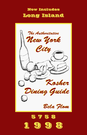 The authoritative New York City kosher dining guide: Bela Flom ...