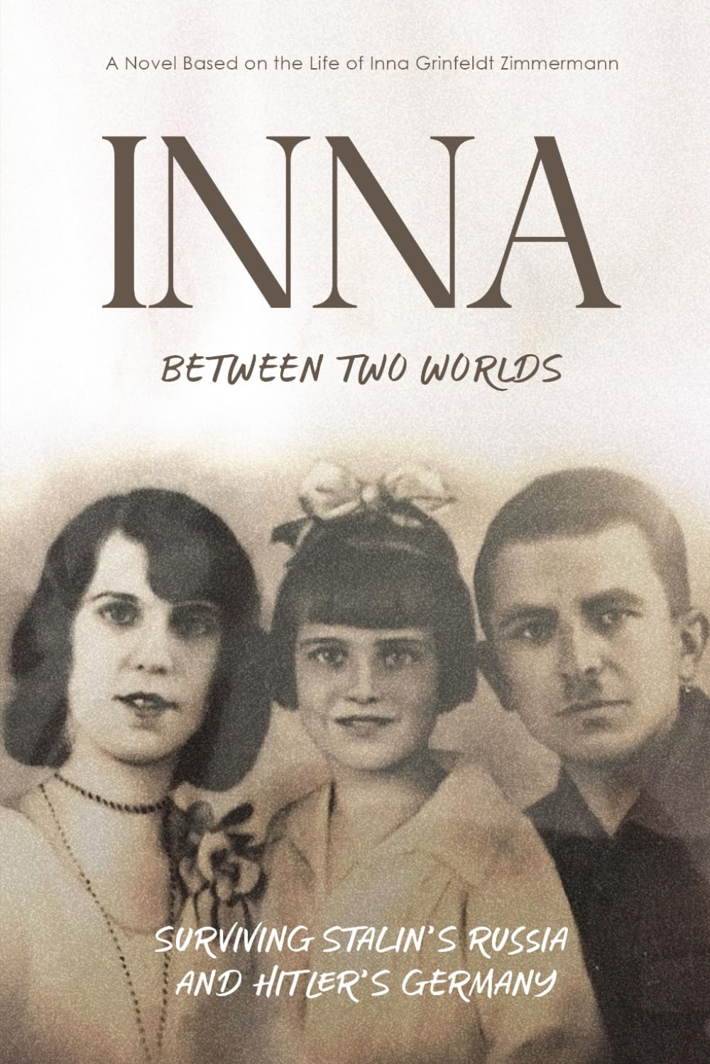 Amazon.com: INNA: BETWEEN TWO WORLDS. Surviving Stalin’s Russia and ...