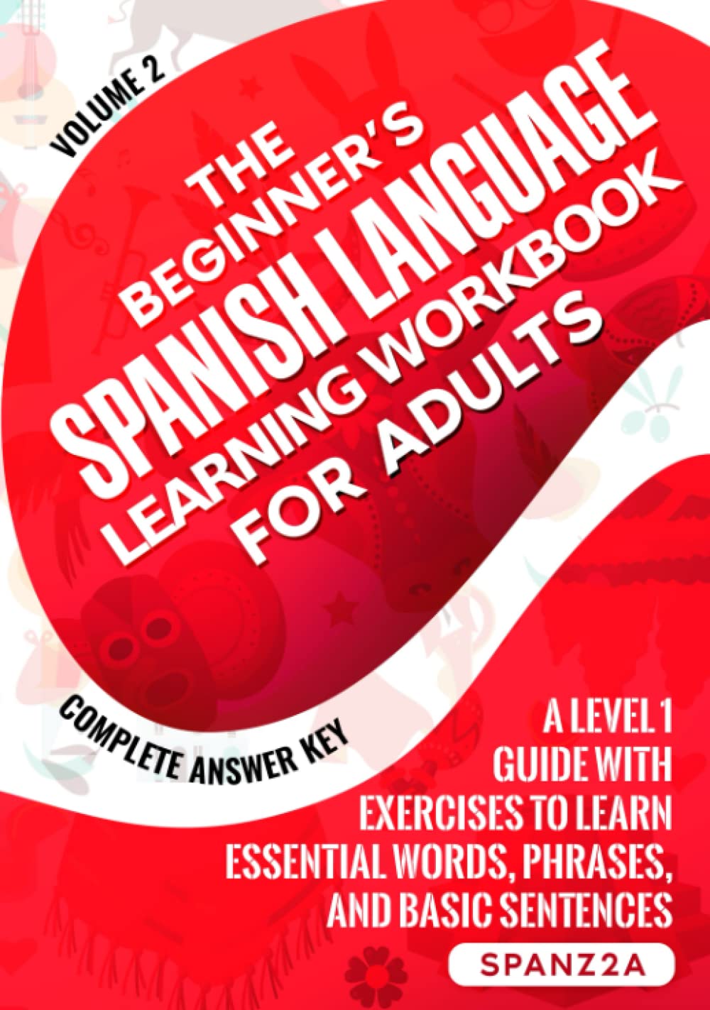 The Beginner’s Spanish Language Learning Workbook for Adults (Volume 2 ...