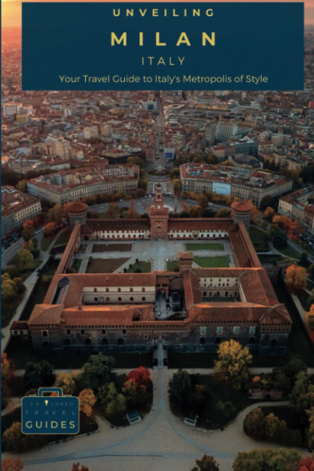 Unveiling Milan: Your Travel Guide to Italy's Metropolis of Style: Step ...