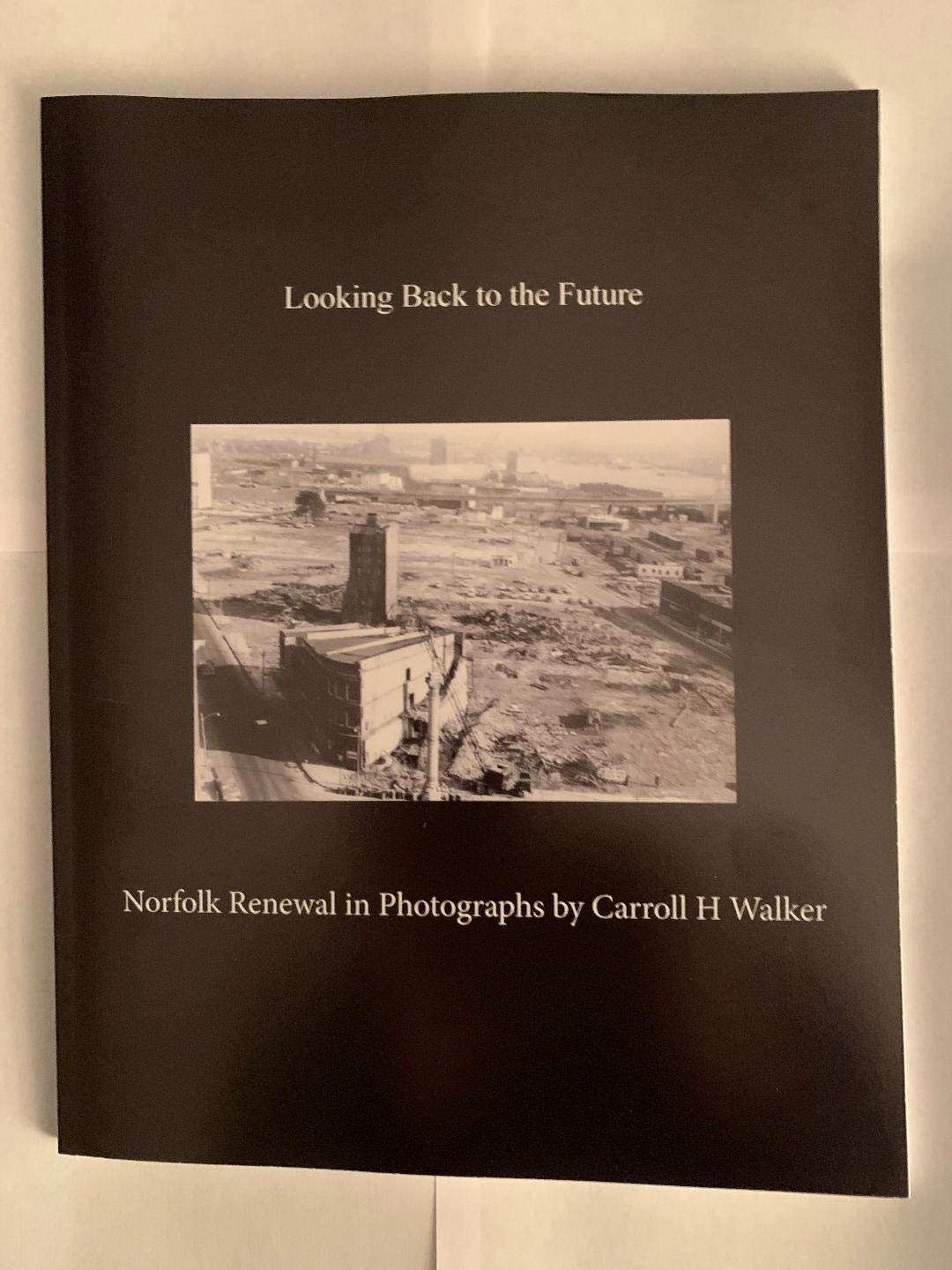 Looking Back to the Future: Norfolk Renewal in Photographs by Carroll H ...