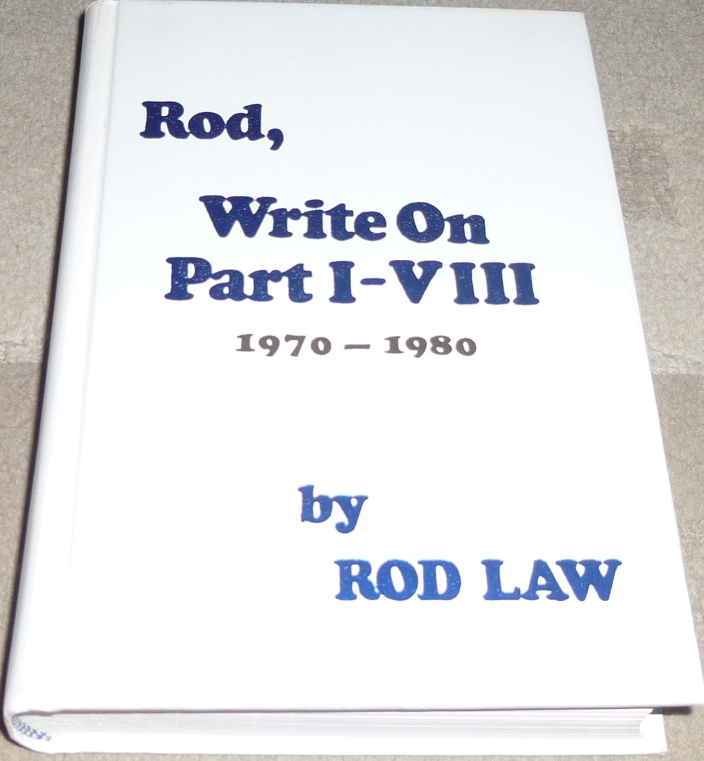 Rod, write on part I-VIII, 1970-1980: Law, Rod: 9780960173020: Amazon ...