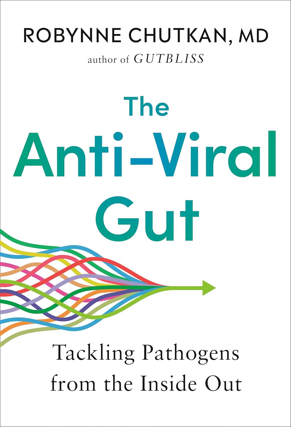 The Anti-Viral Gut: Tackling Pathogens from the Inside Out: Chutkan MD ...