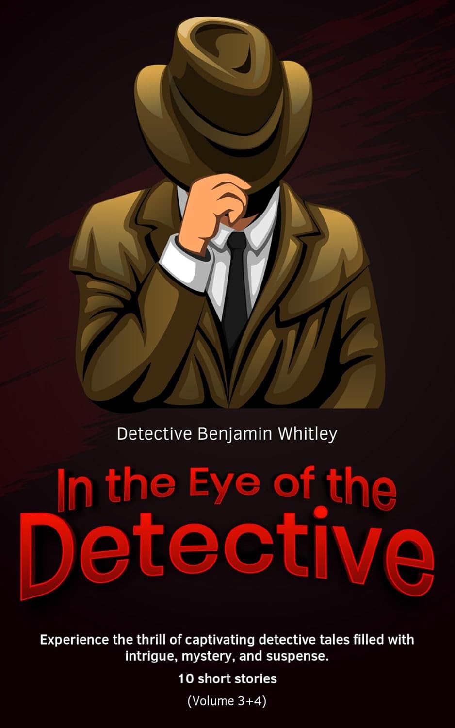 Detective Benjamin Whitley In The Eye Of The Detective Ten Short Stories Volume 34