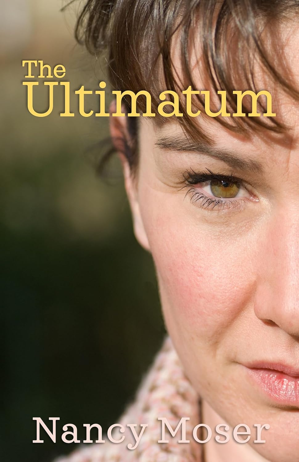 The Ultimatum (The Steadfast Series Book 3) eBook : Moser, Nancy ...