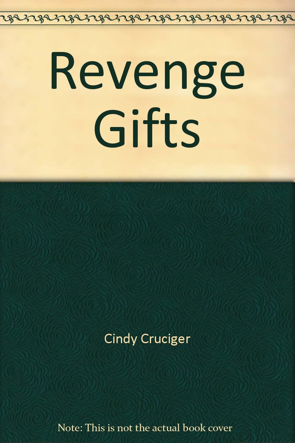 Revenge Gifts: Cruciger, Cindy: 9780765352255: Amazon.com: Books