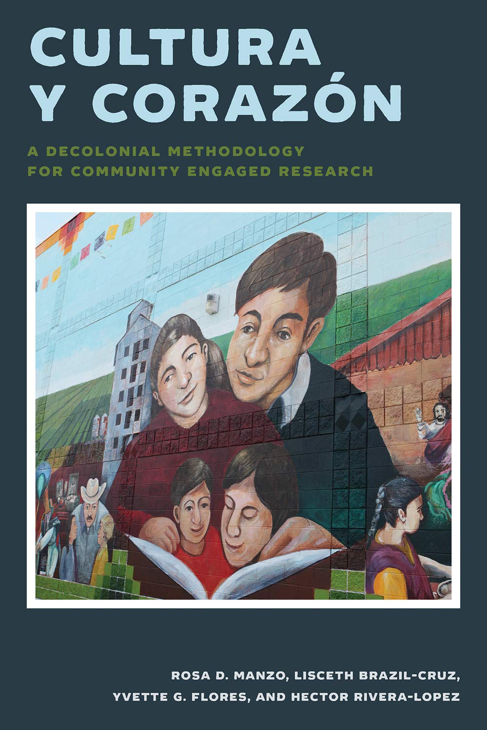 Cultura y Corazón: A Decolonial Methodology for Community Engaged ...
