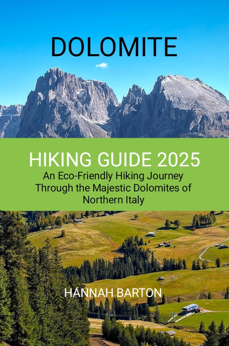 DOLOMITE HIKING GUIDE 2025 : An Eco-Friendly Hiking Journey Through the ...