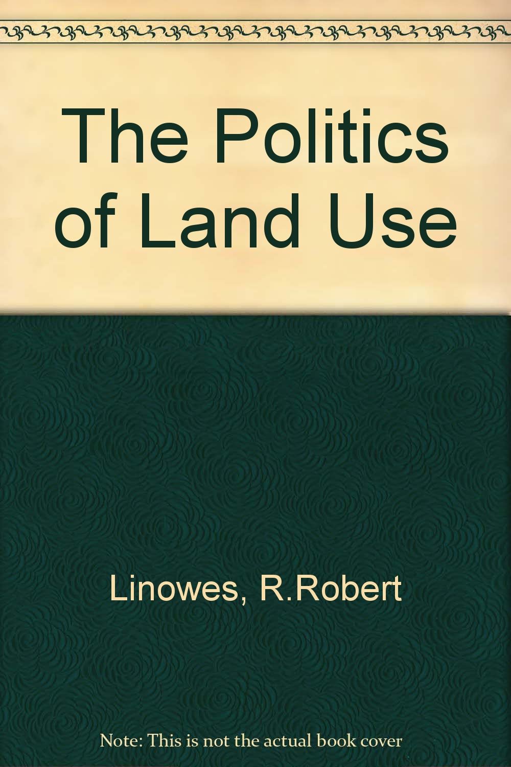 The Politics of Land Use: unknown author: Amazon.com: Books