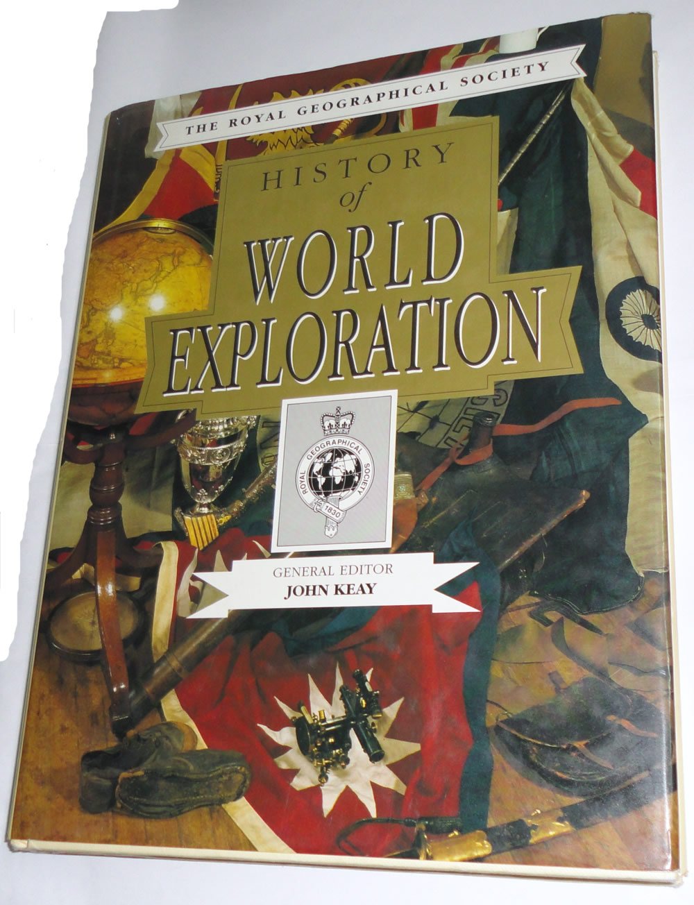 History of World Exploration (The Royal Geographical Society): Keay ...