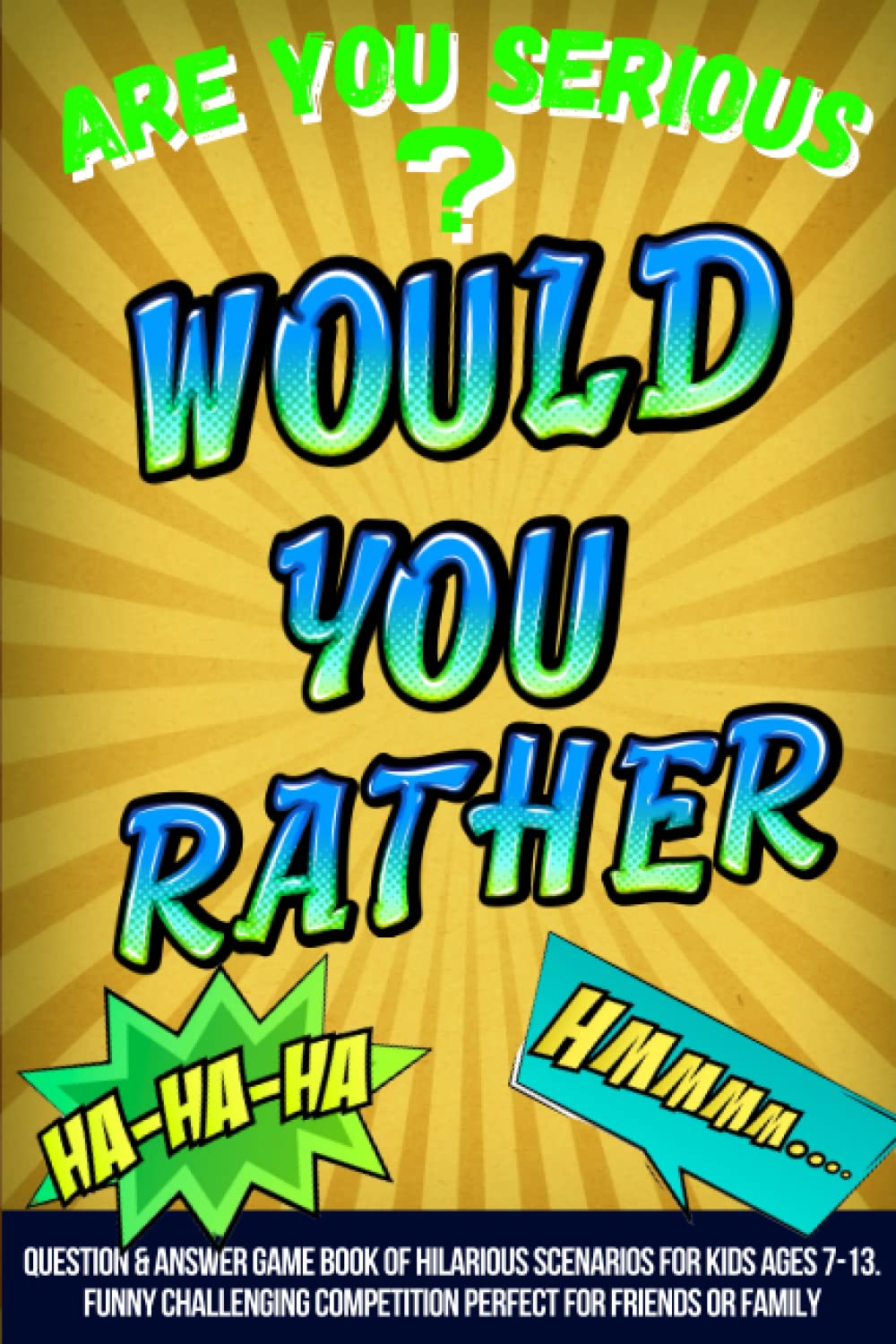 Are You Serious? WOULD YOU RATHER Question & Answer Game Book of ...