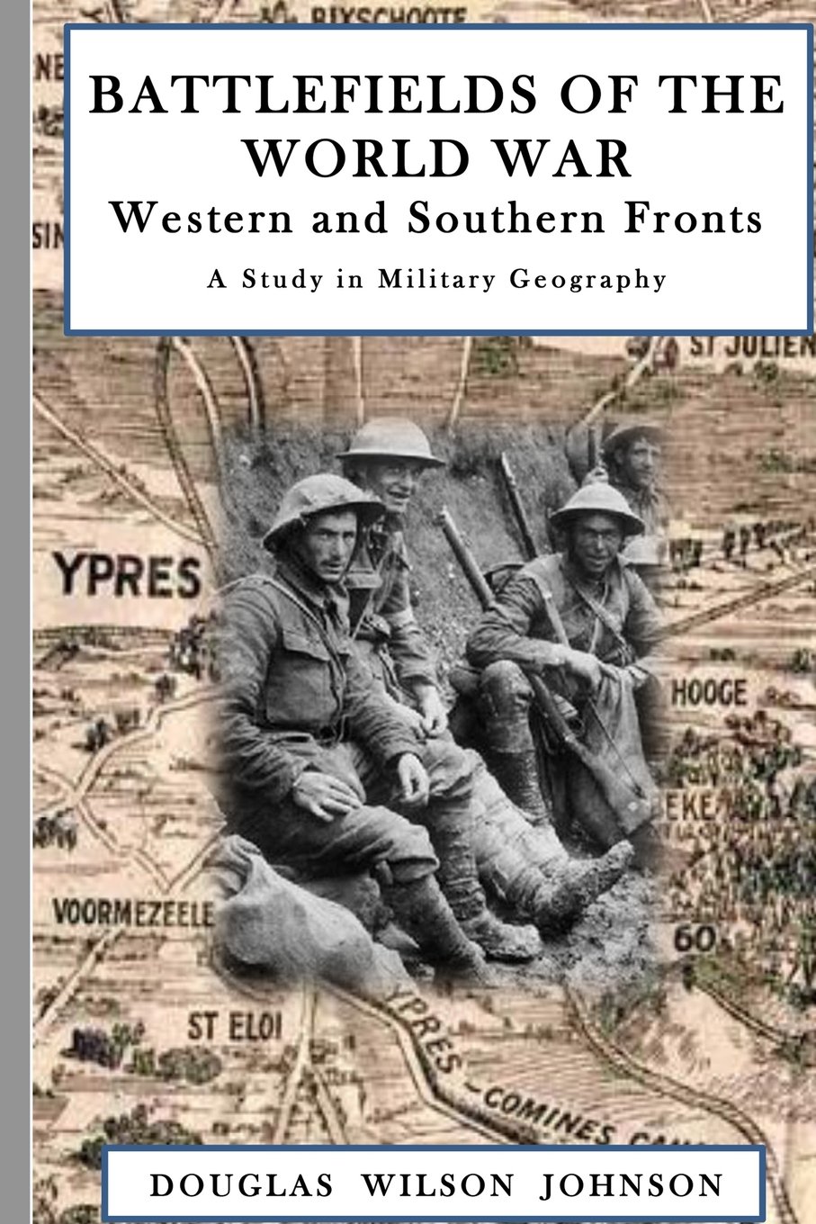 Battlefields of the World War: Western and Southern Fronts A Study in ...