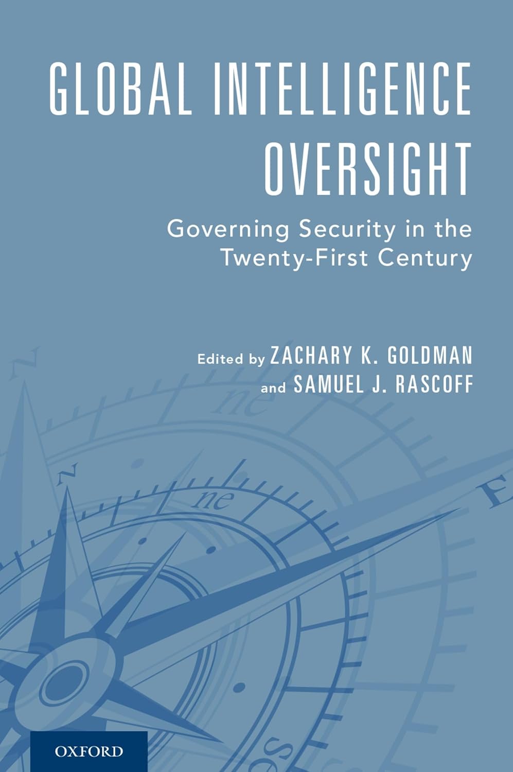 Global Intelligence Oversight: Governing Security in the Twenty-First ...