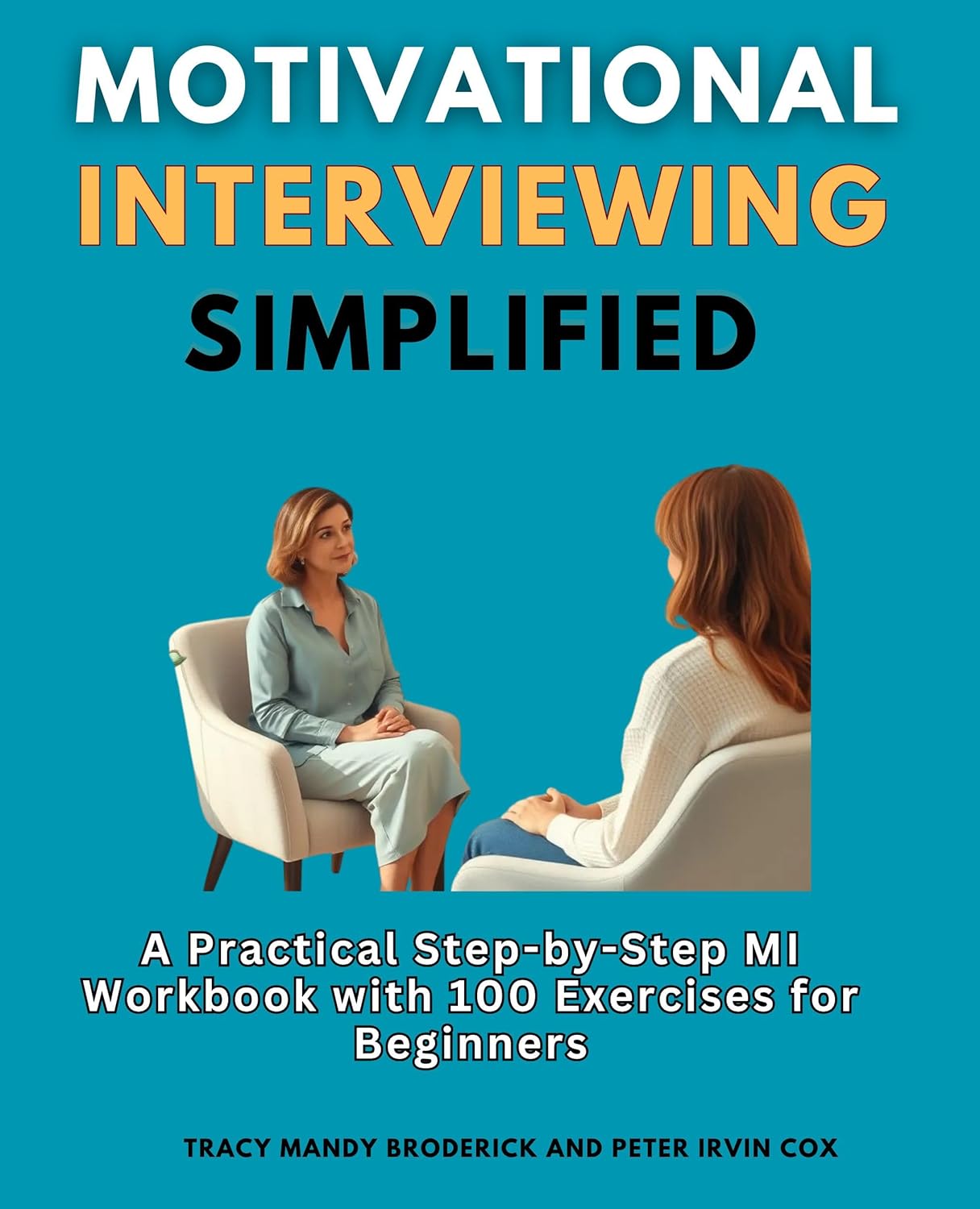 Motivational Interviewing Simplified: A Practical Step-by-Step MI ...