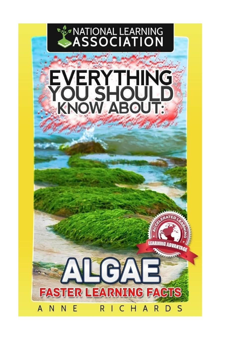 Everything You Should Know About Algae: Richards, Anne: 9781983771033 ...