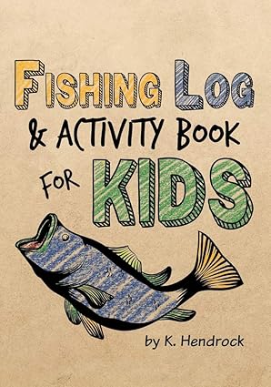 Fishing Log and Activity Book for Kids: 7x10 inches, over 100 pages to ...