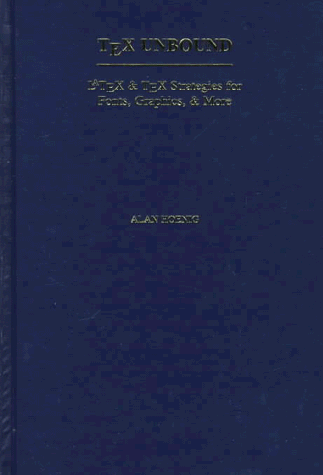TeX Unbound: LaTeX & TeX Strategies for Fonts, Graphics, & More: Hoenig ...