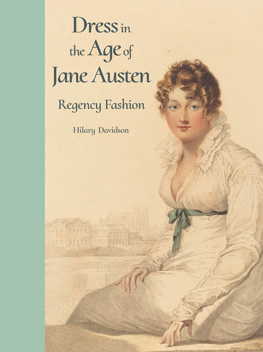 Dress in the Age of Jane Austen: Regency Fashion: Davidson, Hilary ...