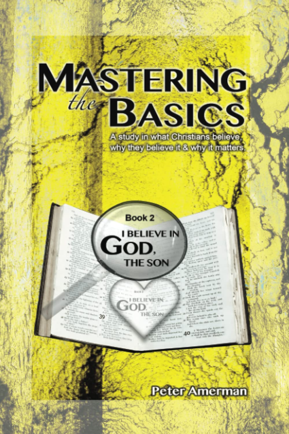 Mastering the Basics-Book 2: A study in what Christians believe, why ...