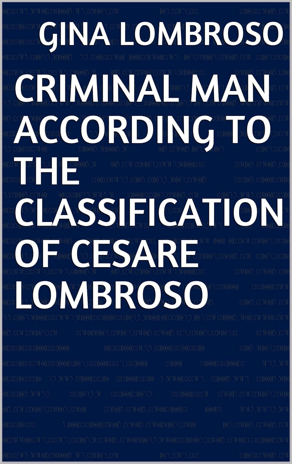 Criminal Man According to the Classification of Cesare Lombroso eBook ...