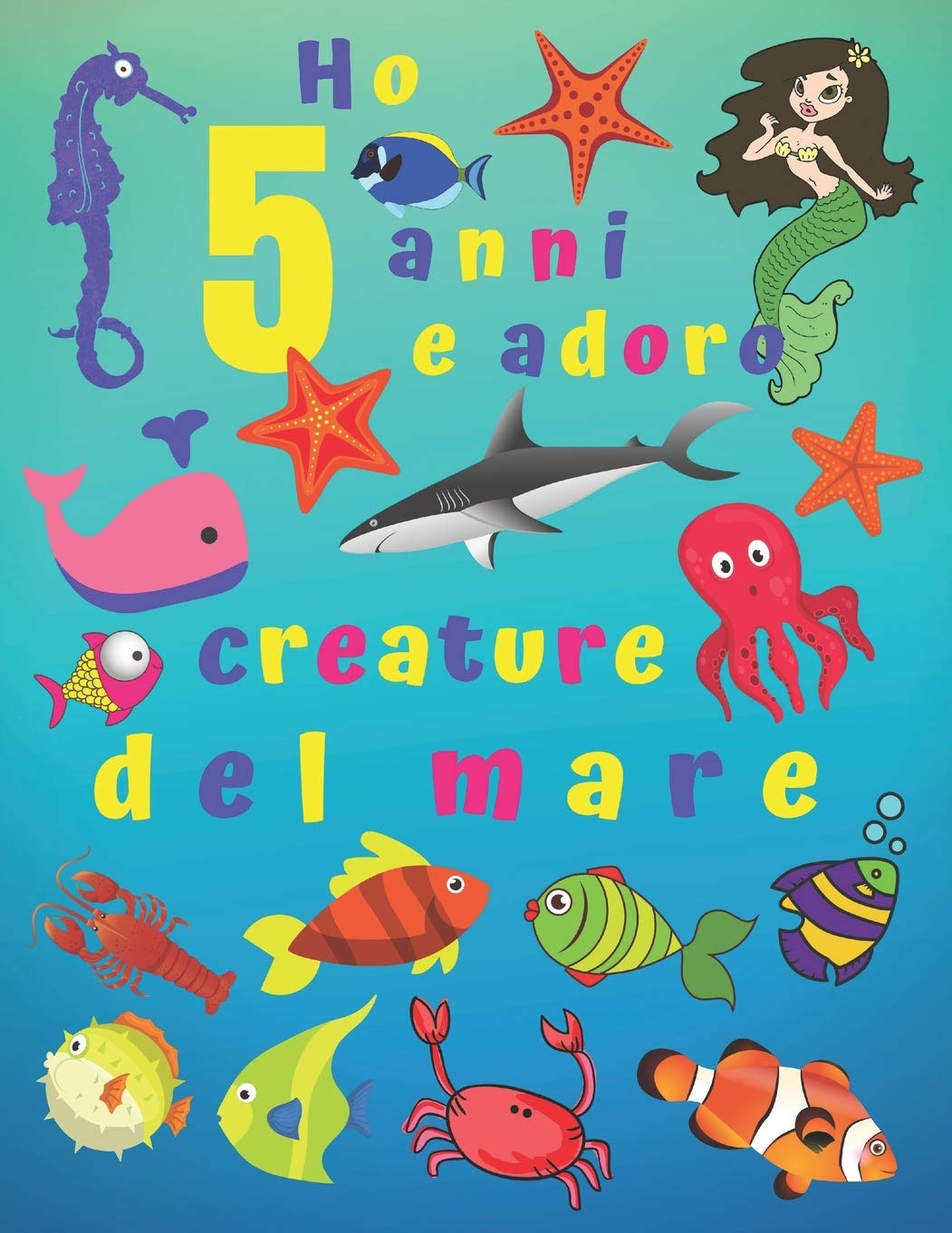 Buy Ho 5 anni e adoro le creature del mare: Ho 5 anni e amo le creature ...