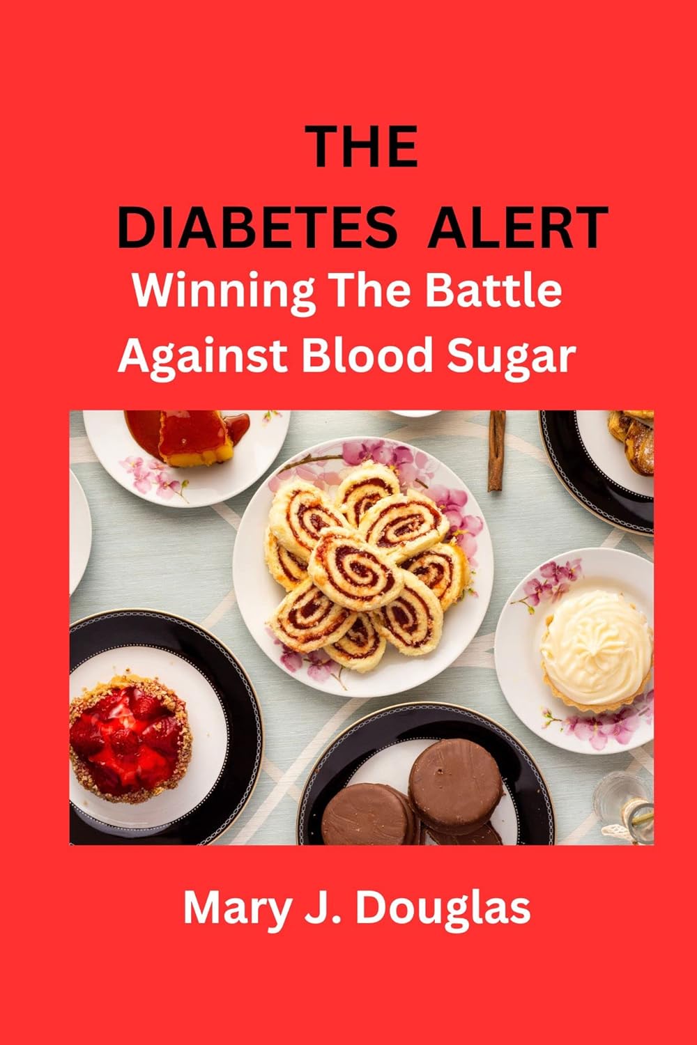 THE DIABETES ALERT : Winning The Battle Against Blood Sugar - Kindle ...