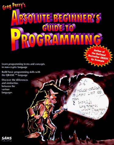 The Absolute Beginner's Guide to Programming by Greg Perry