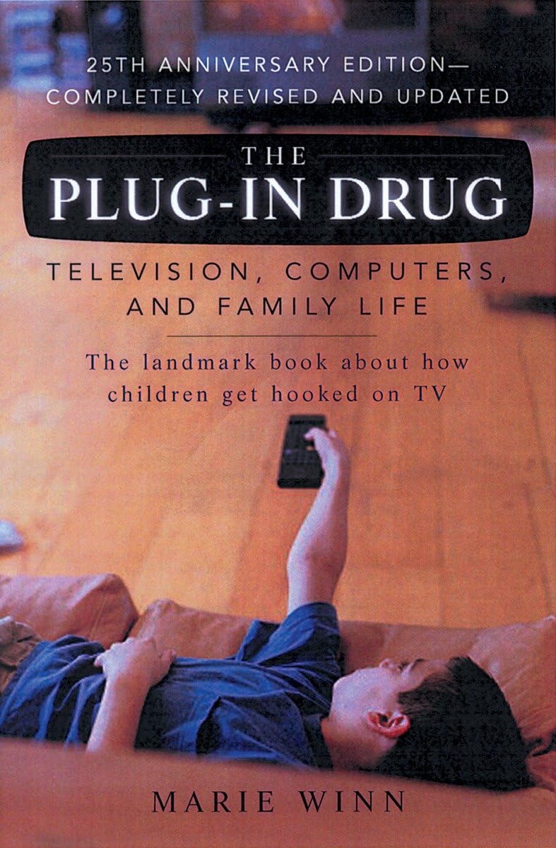The Plug-In Drug: Television, Computers, and Family Life: Winn, Marie ...