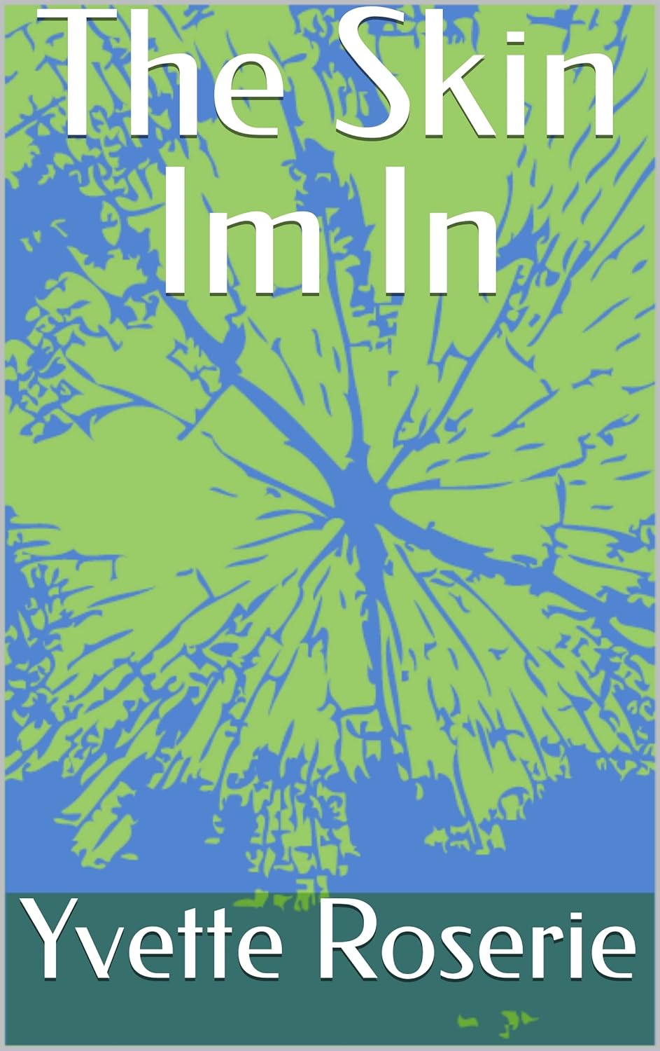 Amazon.com: The Skin Im In eBook : Roserie, Yvette: Kindle Store