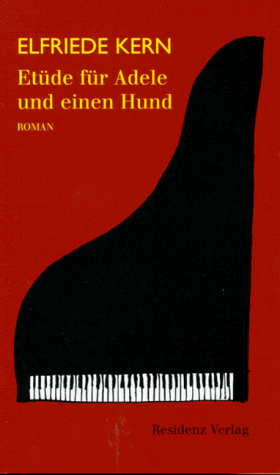 Etüde für Adele und einen Hund: Roman : Kern, Elfriede: Amazon.de: Bücher