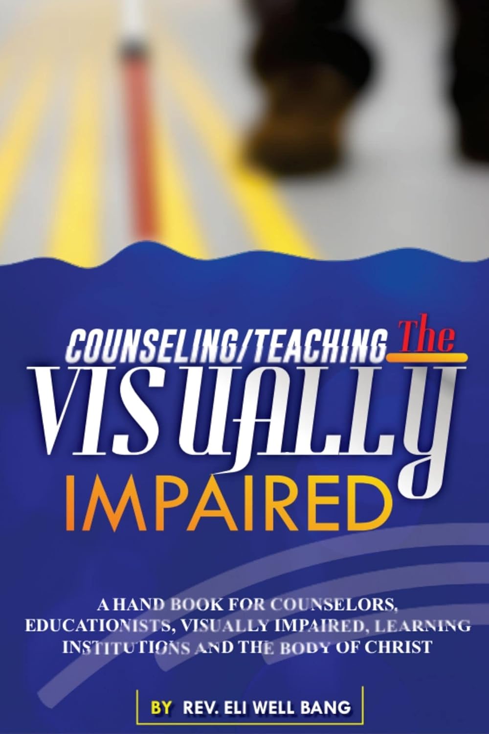 COUNSELING/TEACHING THE VISUALLY IMPAIRED: A HANDBOOK FOR COUNSELORS ...
