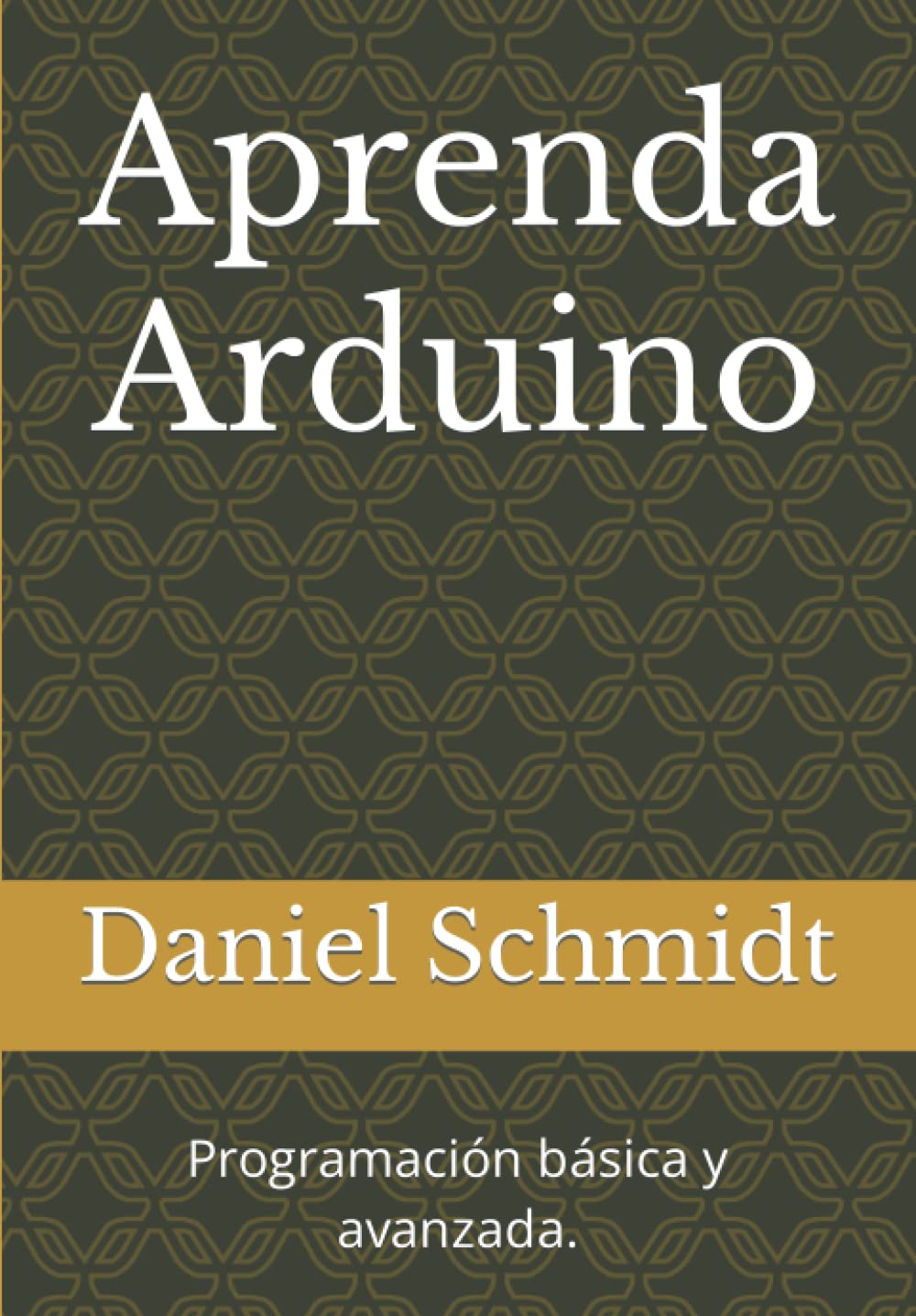 Aprenda Arduino: Programación básica y avanzada. (Spanish Edition) : Schmidt, Daniel: Amazon.com ...