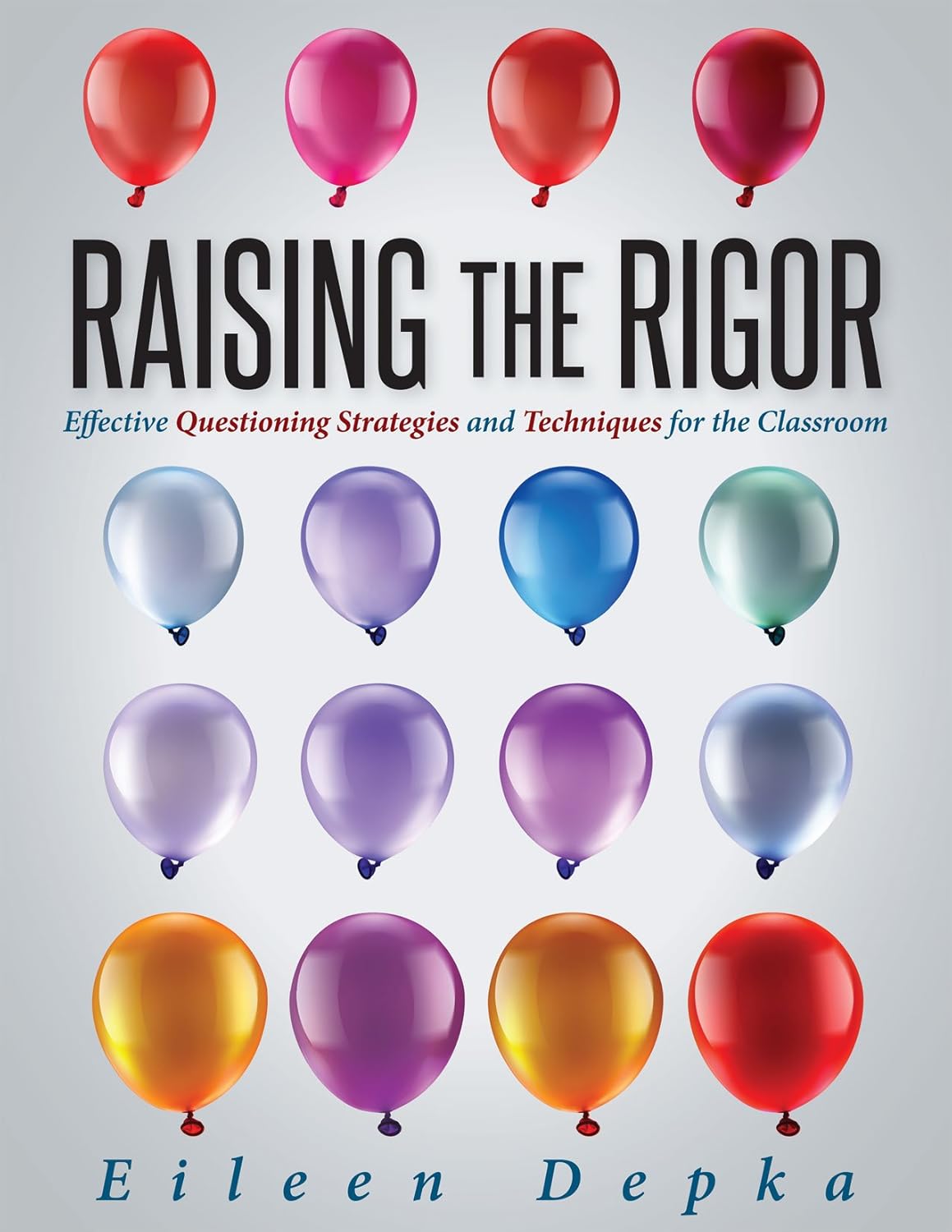 Raising the Rigor: Effective Questioning Strategies and Techniques for ...