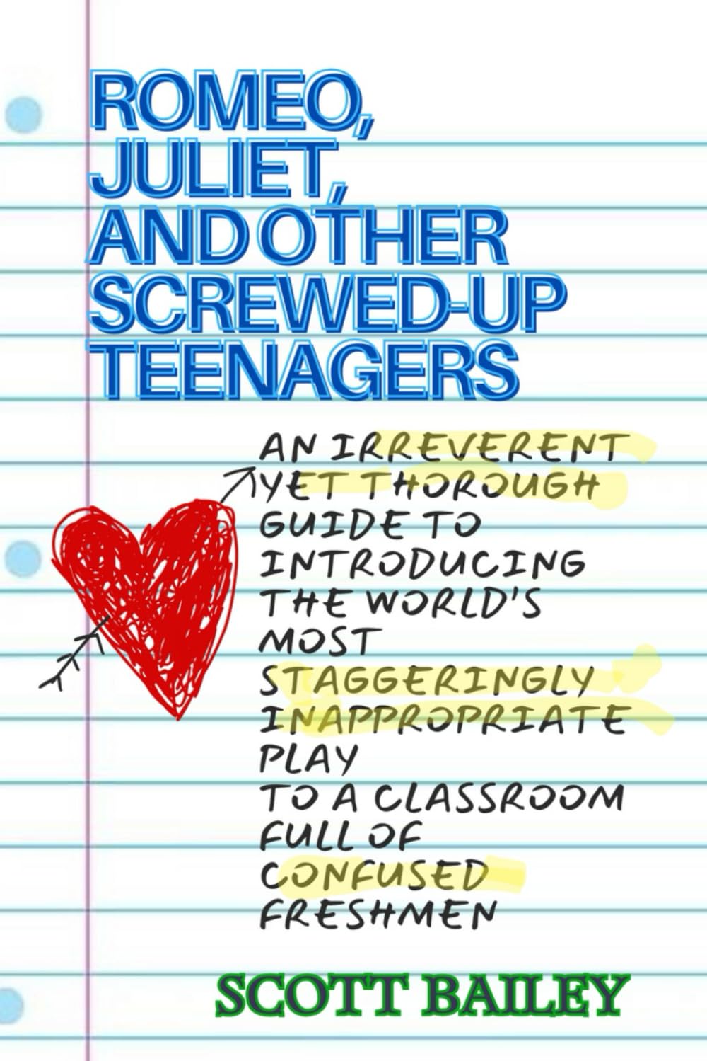 Romeo, Juliet, and Other Screwed-up Teenagers: An Irreverent Yet ...