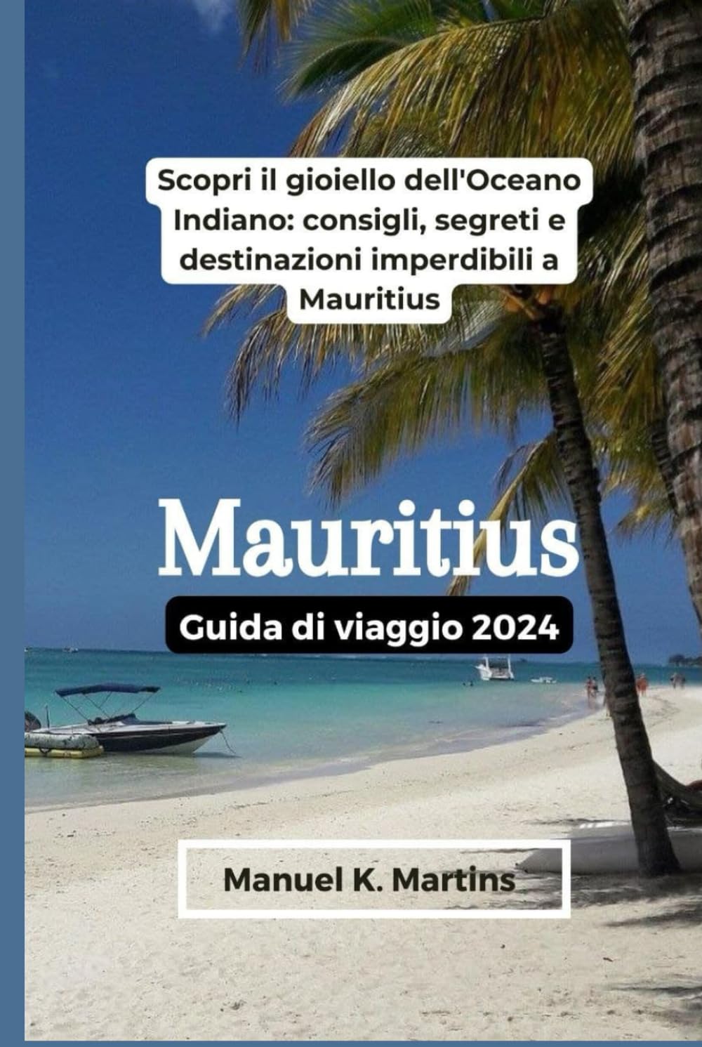 Mauritius Guida di viaggio 2024: Scopri il gioiello dell'Oceano Indiano ...