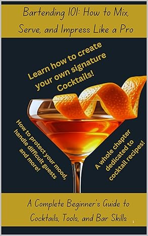 Amazon.com: Bartending 101: How to Mix, Serve, and Impress Like a Pro: Mastering the Bar: A ...