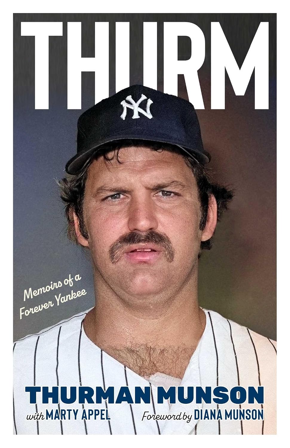 Thurm: Memoirs of a Forever Yankee: Munson, Thurman: 9781635769715 ...