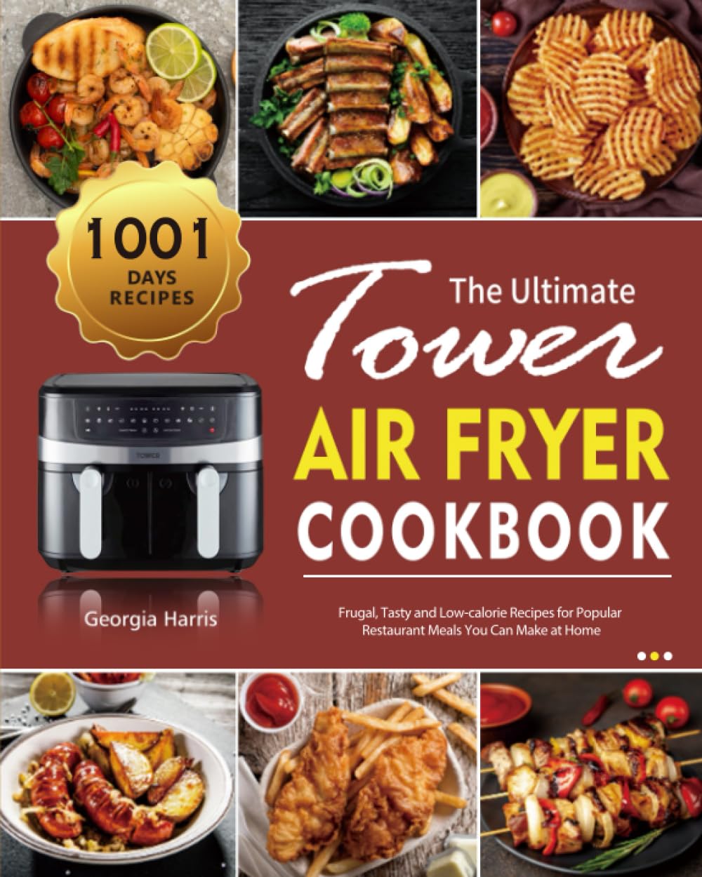 The Ultimate Tower Air Fryer Cookbook: 1001-Day Frugal, Tasty and Low ...