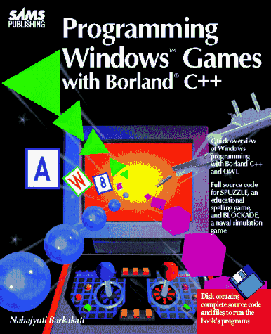 Programming Windows Games With Borland C++/Book and Disk: Barkakati ...