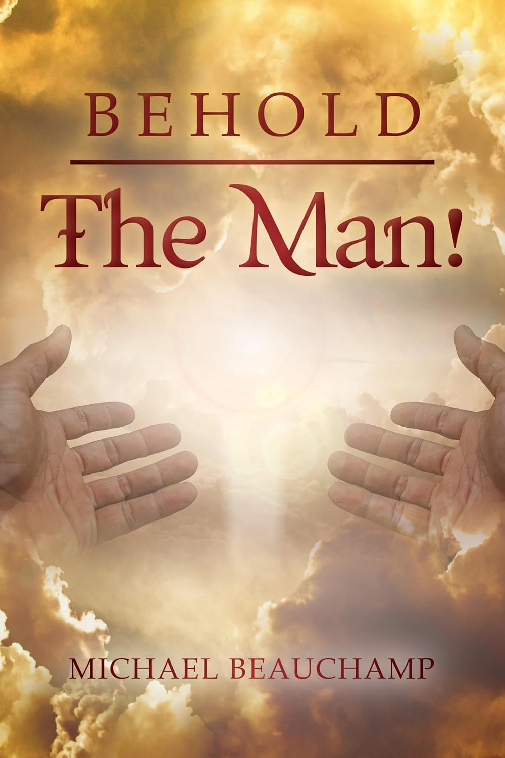 Behold The Man eBook : Beauchamp, Michael : Amazon.in: Kindle Store